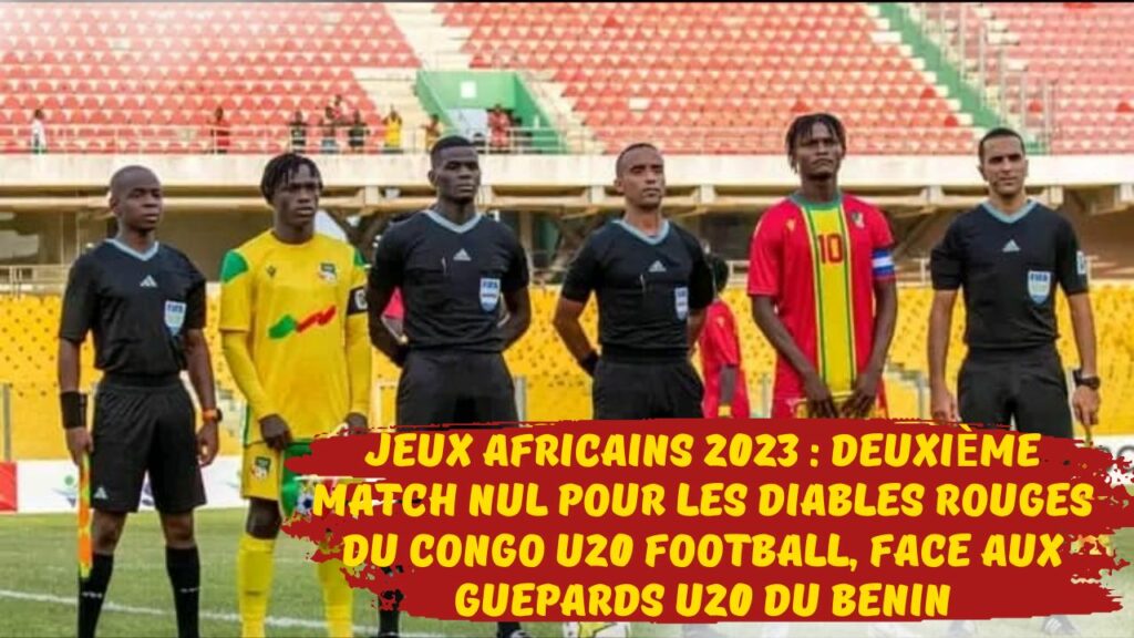 Jeux Africains 2023 : Deuxième match nul pour les Diables Rouges du ...
